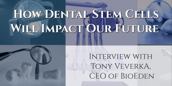 BioEden | How Dental Stem Cells Will Impact Our Future