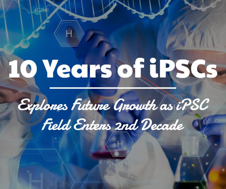 Cell Symposium's "10 Years of iPSCs" Explores Future Growth as iPSC ...