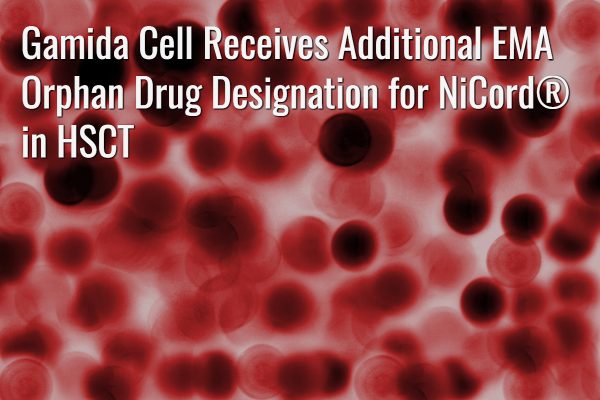 Gamida Cell Receives Additional EMA Orphan Drug Designation for NiCord ...