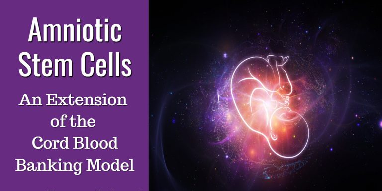 Amniotic Stem Cells: An Extension of the Cord Blood Banking Model