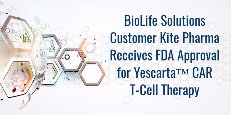 BioLife Solutions Customer Kite Pharma Receives FDA Approval for ...