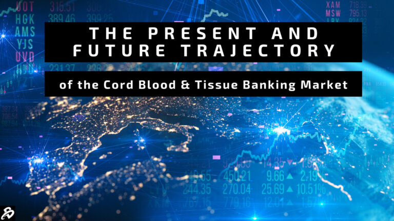 The Present and Future Trajectory of the Cord Blood & Tissue Banking ...
