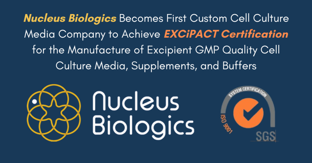 Nucleus Biologics Becomes First Custom Cell Culture Media Company to Achieve EXCiPACT ...