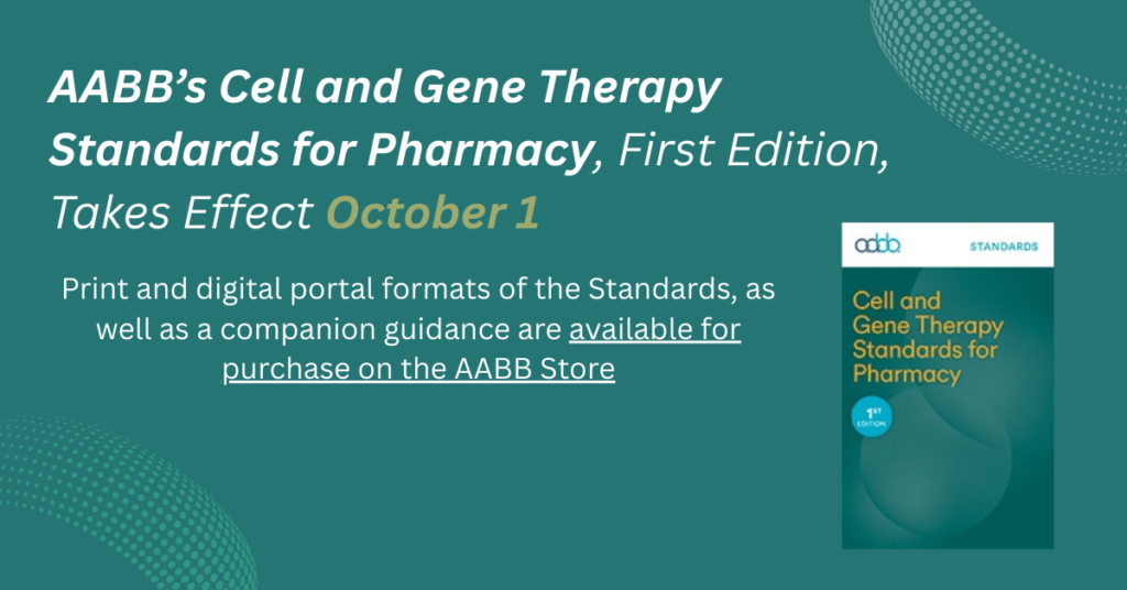 AABB’s Cell and Gene Therapy Standards for Pharmacy, First Edition, Takes Effect October 1 ...